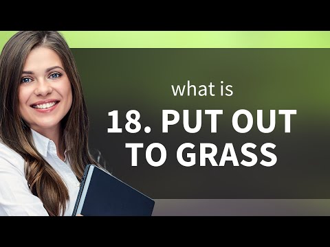 Understanding "Put Out to Grass"