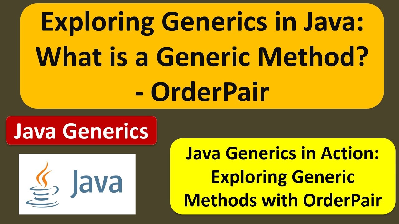Exploring Generics in Java: What is a Generic Method? - OrderPair | Generics in Java | Java Tutorial
