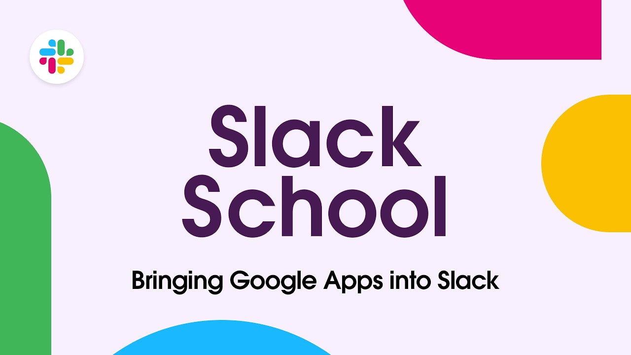 Slack School | Bringing Google Apps into Slack