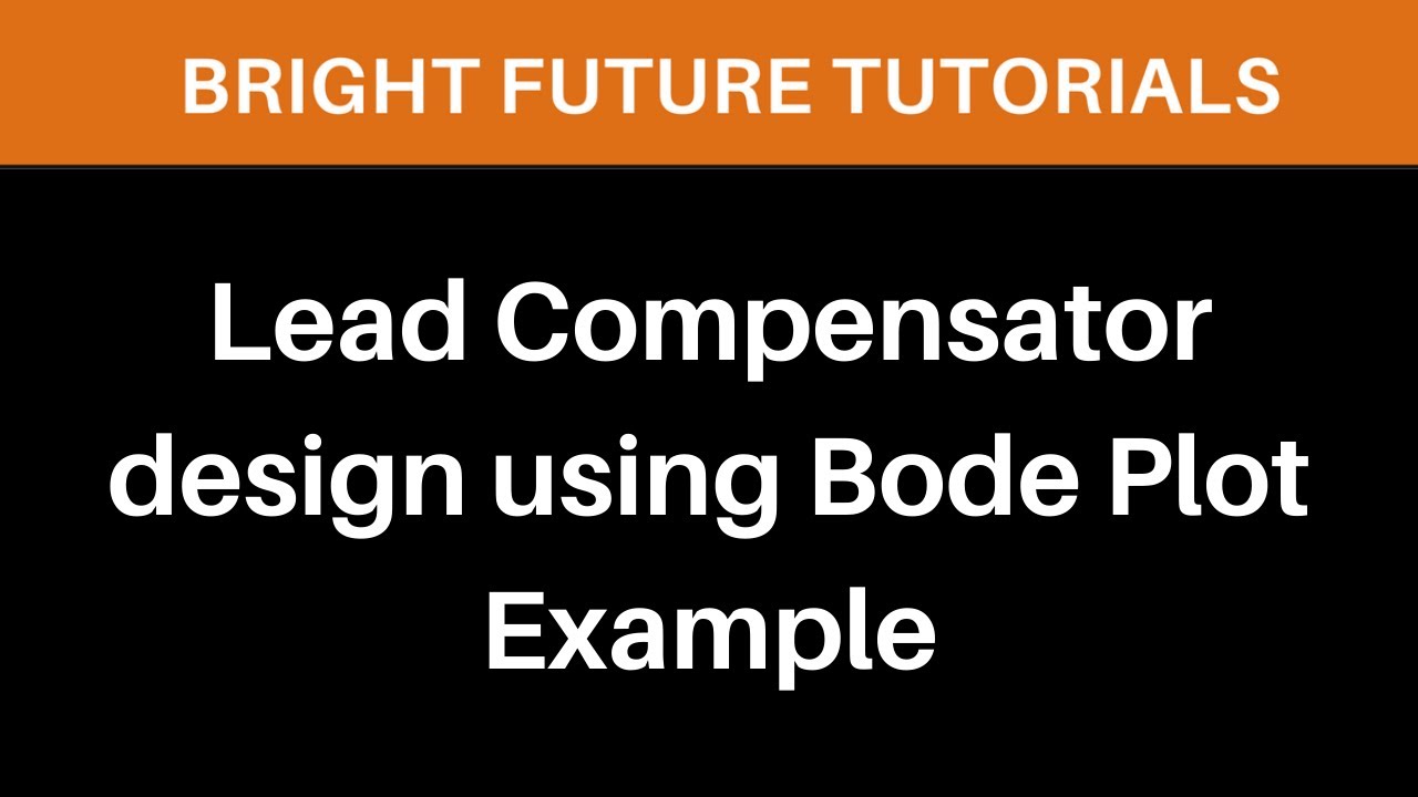 Lead compensator design using bode plot examples |  phase lead compensator solved problems