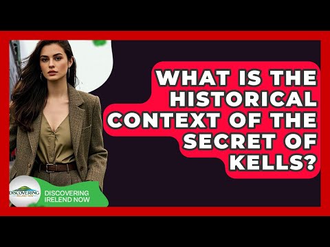 What Is The Historical Context Of The Secret Of Kells? - Discovering Ireland Now