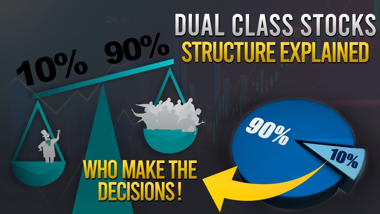 Dual Class Stocks Structure Explained