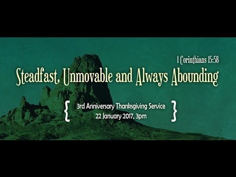 3rd Anniversary Thanksgiving Service – Steadfast, Unmovable and Always ...