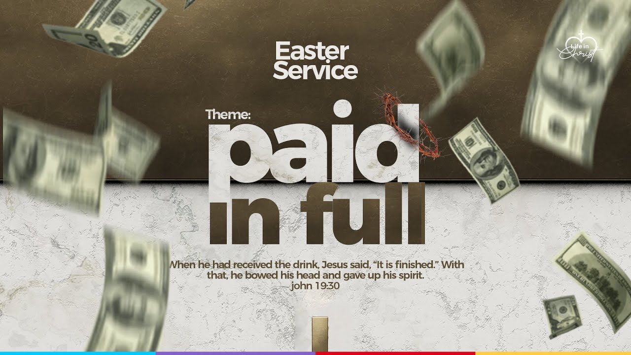 PAID IN FULL || EASTER SERVICE || 17-4-2022