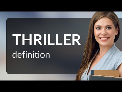 Thriller • definition of THRILLER
