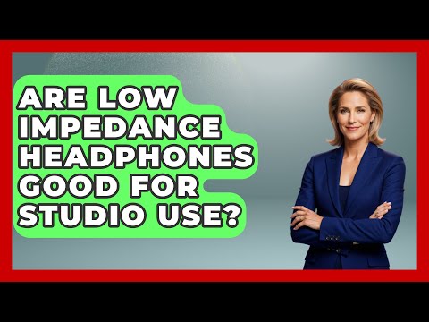 Are Low Impedance Headphones Good For Studio Use? - The Hardware Hub