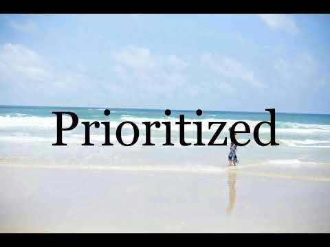 How To Pronounce Prioritized🌈🌈🌈🌈🌈🌈Pronunciation Of Prioritized