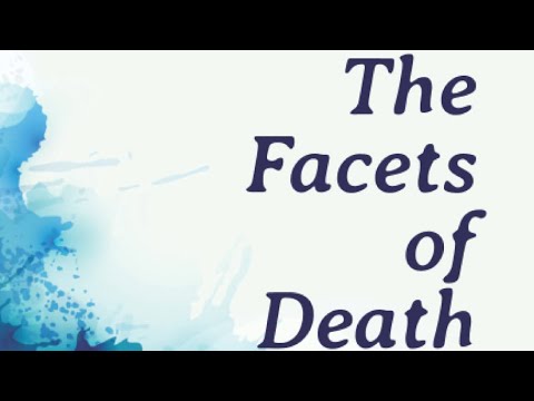 The Facets of Death: Discovering the Meaning of Death and How We Should Perceive It