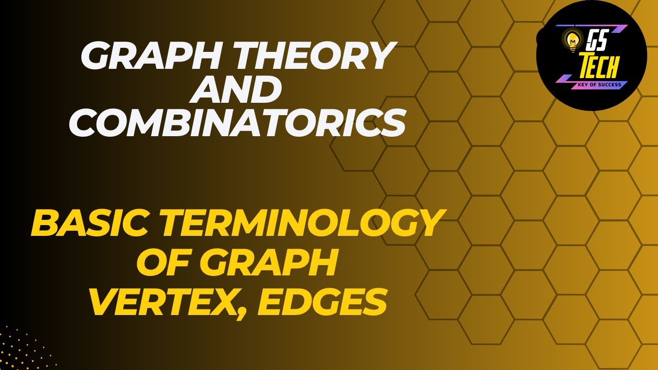 Graph theory and Combinatorics | Basic Terminology, How to define Vertex, Edges, Self Loop?