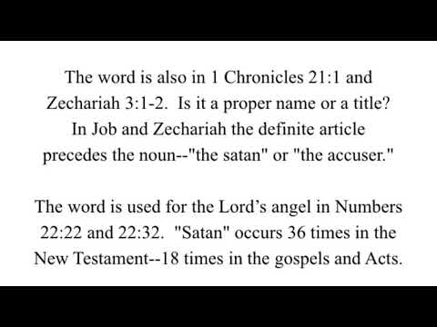 Satan means "adversary" = used 18 times in Old Testament (Book of Job), 36 times in New Testament