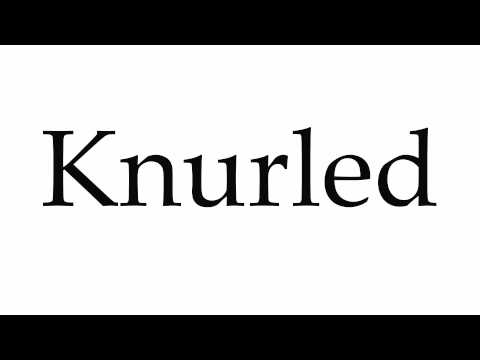 How to Pronounce Knurled