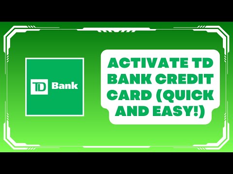 Activating Your TD Bank Credit Card - Step by Step Guide !
