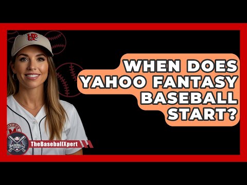 When Does Yahoo Fantasy Baseball Start? - The Baseball Xpert