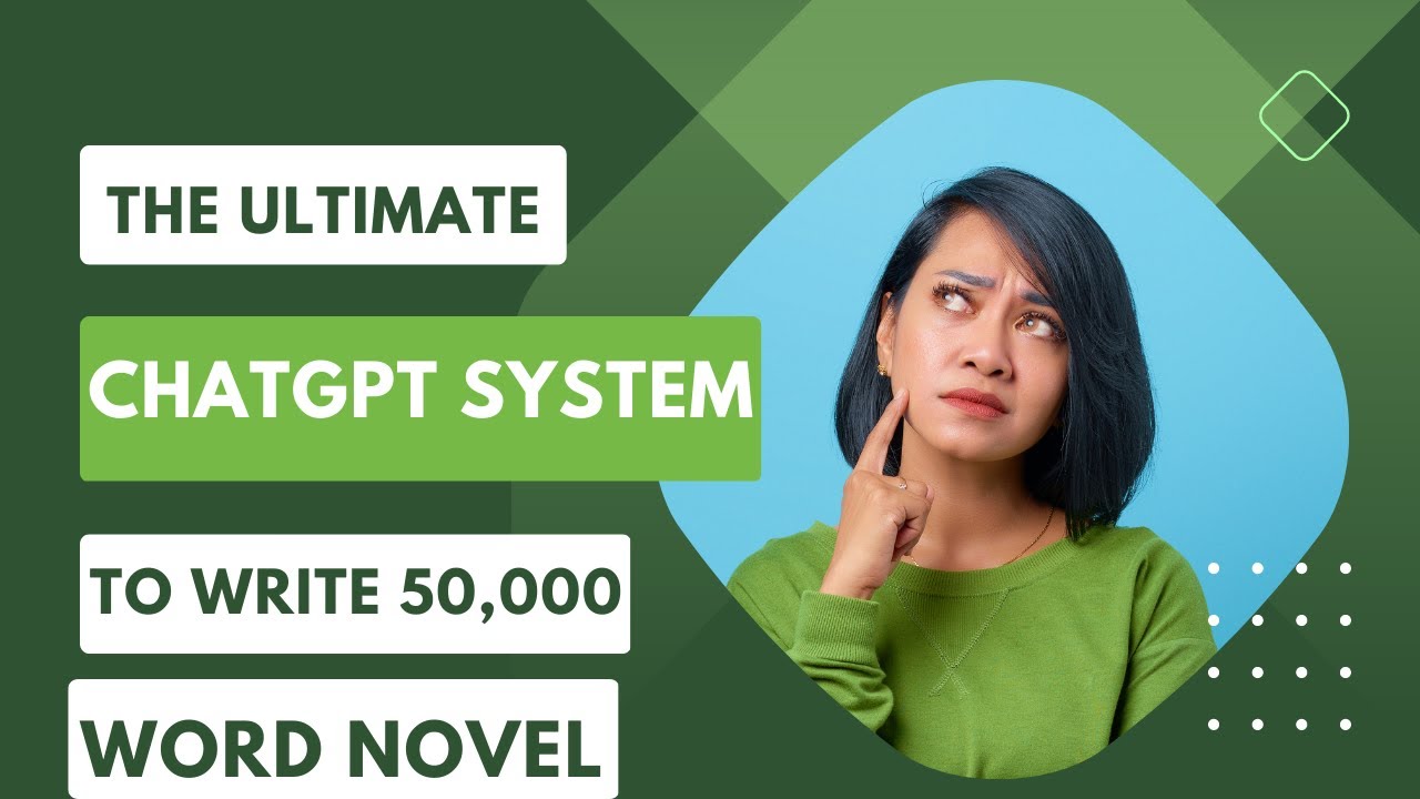 How To Write a Novel With  ChatGPT  | The ultimate ChatGPT system to write a 50,000-word Novel.