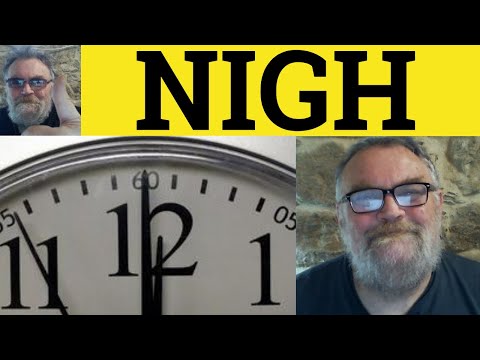 🔵 Nigh Meaning - Nigh On Explained - Nigh Examples - Define Nigh - Nigh Definition - C2 English Nigh