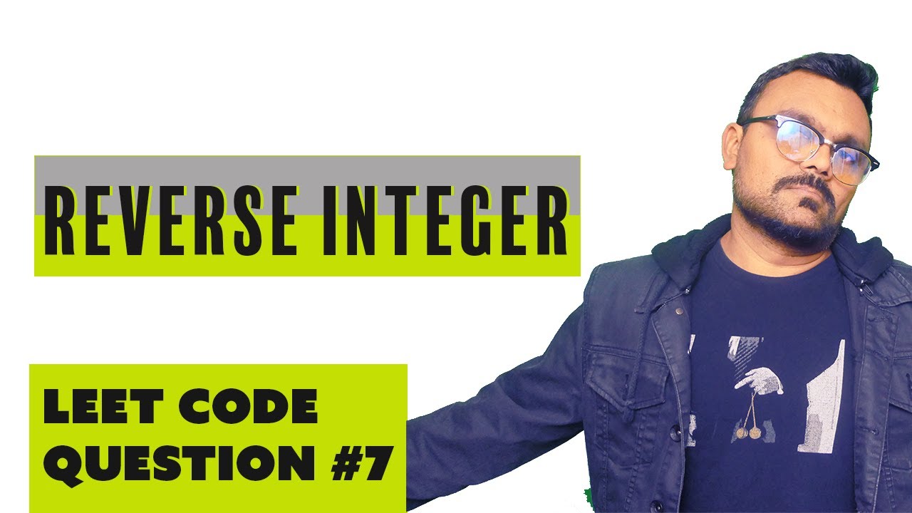 Reverse an integer | leetcode Interview Question 7