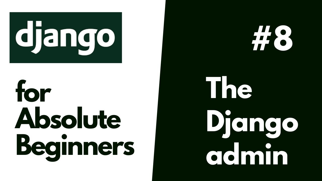 Python Django Basics for Absolute Beginners  #8 Using The Django Admin Interface.