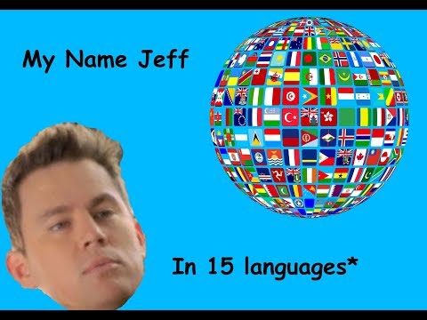 MAN SAYS MY NAME JEFF IN 25 LANGUAGES!!! OMG WTF! (GONE SENSUAL)