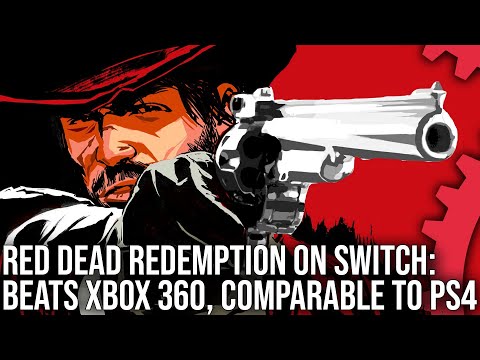 Red Dead Redemption on Switch: Better Than Xbox 360, Comparable To PS4