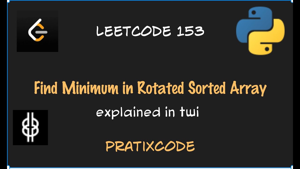 Find Minimum in Rotated Sorted Array - Leetcode 153  - Python- Twi