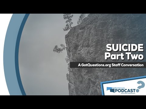 What does the Bible say about suicide? Why not suicide? -GotQuestions.org Podcast Episode 29, Part 2