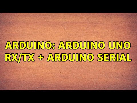 Arduino: Arduino Uno Rx/Tx + Arduino Serial (2 Solutions!!)