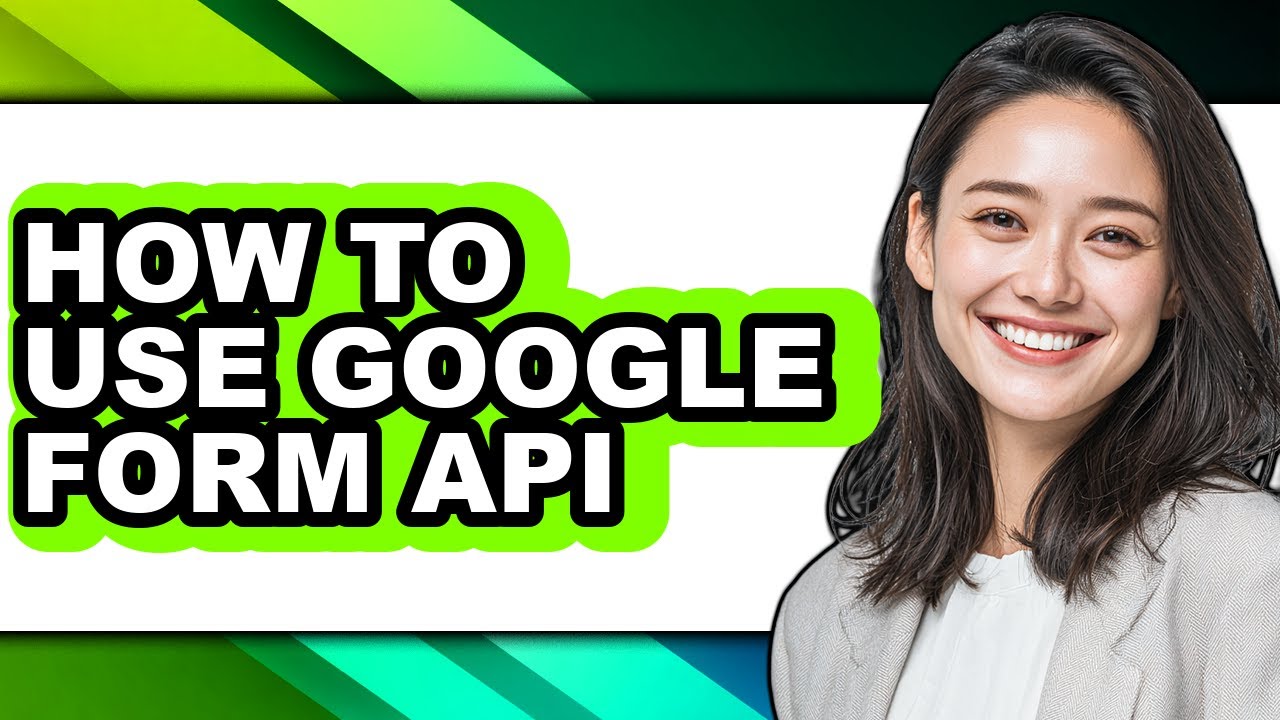How to Use Google Form Api - Full Guide
