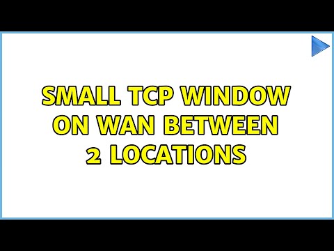 Small TCP Window on WAN between 2 Locations (3 Solutions!!)
