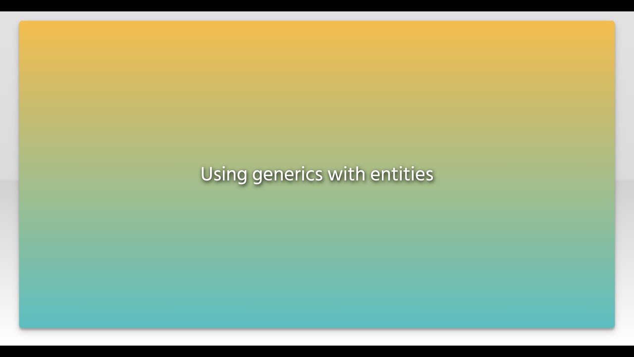 Using generics with entities