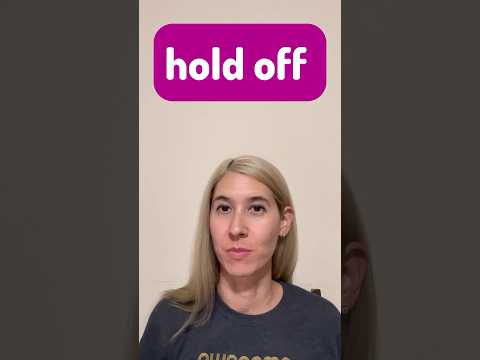 Learn English Phrasal Verbs- 279: HOLD OFF #shorts