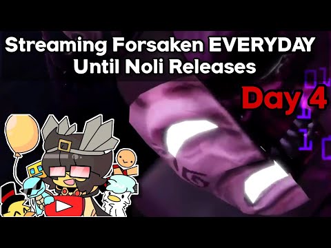 🔴Streaming Forsaken Every Day Until NOLI RELEASES - Day 4🔴