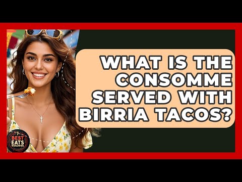 What Is The Consomme Served With Birria Tacos? - Best Eats Worldwide