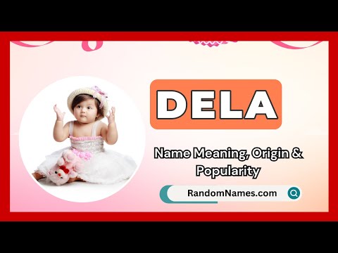 Dela - Baby Girl Name Meaning, Origin & Popularity - RandomNames.com
