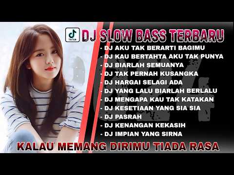 KUMPULAN DJ SLOW BASS TERBARU 2024 π΅ DJ AKU TAK BERARTI BAGIMU π΅ DJ KAU BERTAHTA AKU TAK PUNYA REMIX