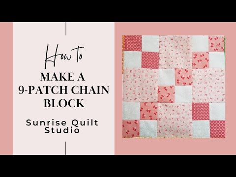 Nine-Patch Chain Block – Sunrise Quilt Studio