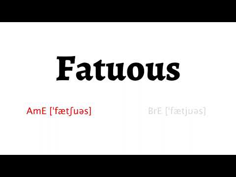 How to Pronounce Fatuous in American English and British EnglishFatuous