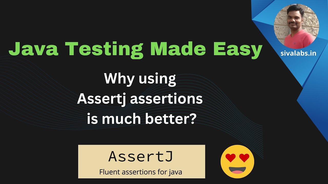 Java Testing Made Easy: Why using Assertj assertions much better?