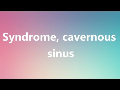 Syndrome, cavernous sinus - Medical Definition and Pronunciation