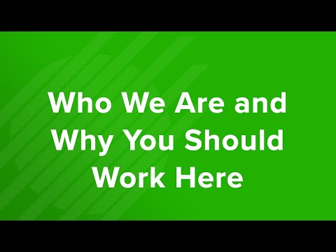 Who We Are and Why You Should Work Here