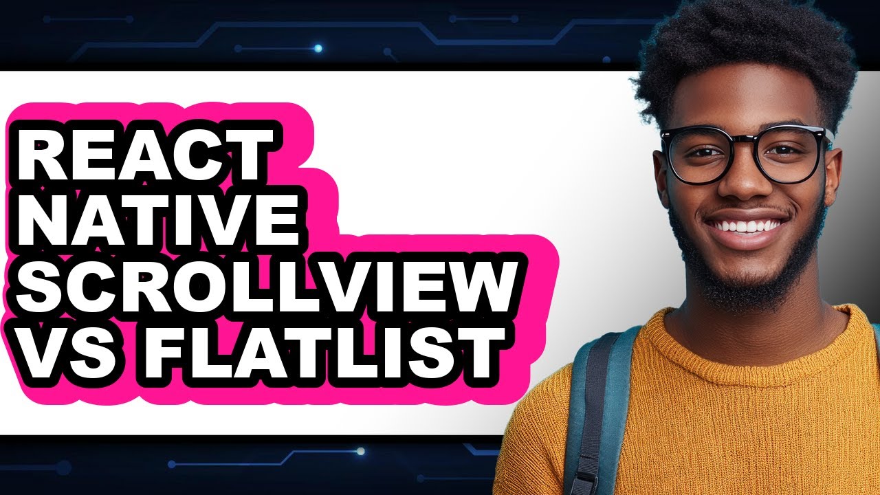 React Native ScrollView vs FlatList: Which Is Better?