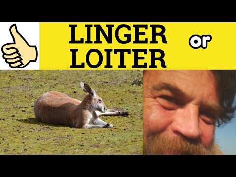 🔵 Linger or Loiter - Linger Meaning - Loiter Examples - Linger Definition- Linger Loiter Difference