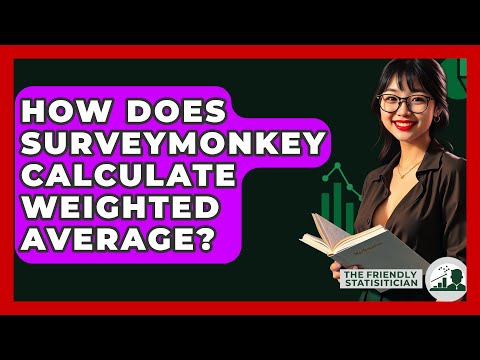 How Does SurveyMonkey Calculate Weighted Average? - The Friendly Statistician