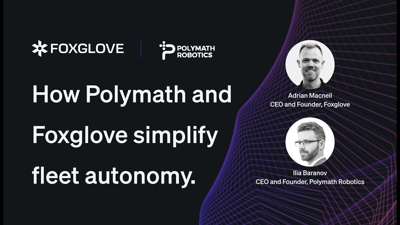 How Foxglove and Polymath simplify fleet management.