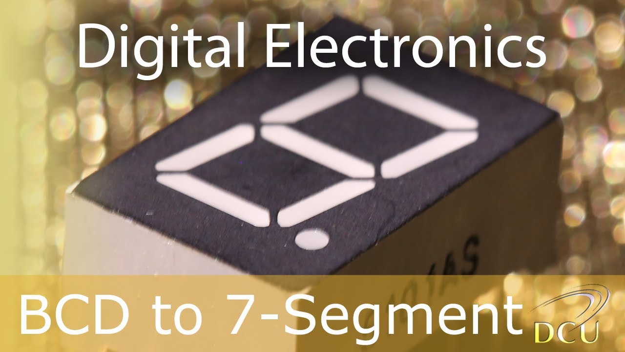 Digital Electronics: Binary Coded Decimal (BCD) to 7 Segment Display