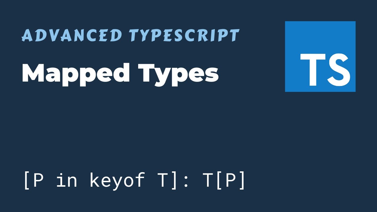 Mapped Types - Advanced TypeScript
