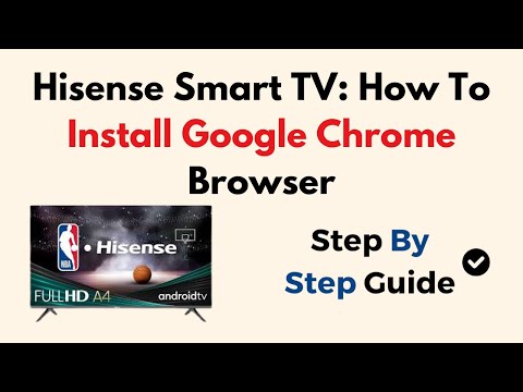 Hisense Smart TV: How To Install Google Chrome Browser