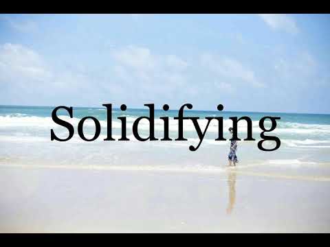 How To Pronounce Solidifying🌈🌈🌈🌈🌈🌈Pronunciation Of Solidifying