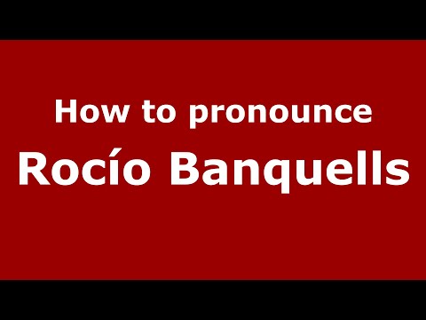 How do you say Rocío Banquells in Mexico (Mexican Spanish)? - PronounceNames.com