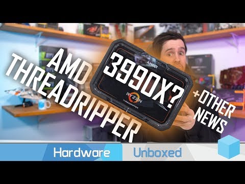 News Corner | Threadripper "3990X" and "3960X", GTX 1660 Super Imminent, Intel 10nm Desktop Plans?