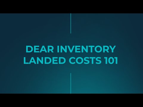 DEAR Inventory - Landed Costs 101